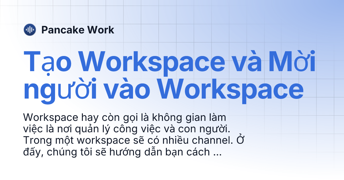 Tạo Workspace và Mời người vào Workspace | Pancake Work